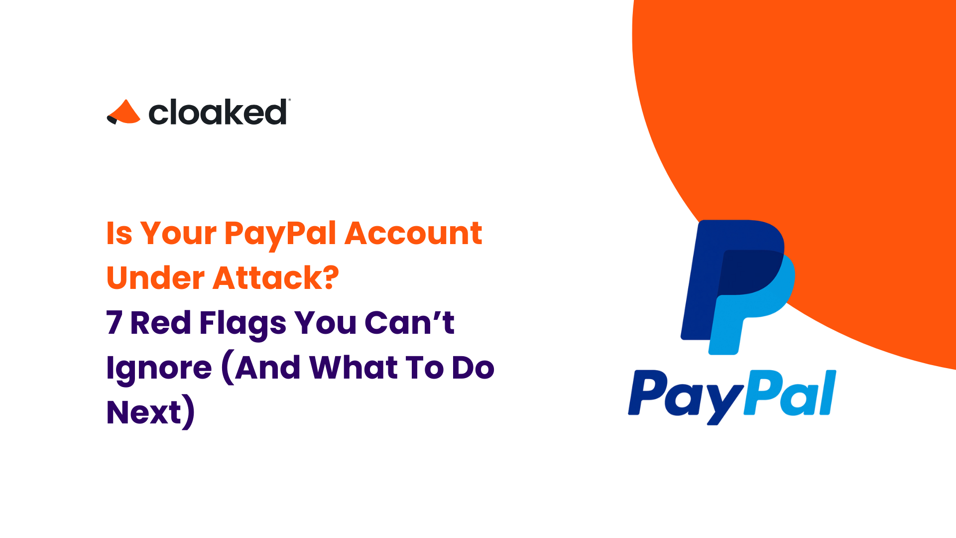 Cloaked - Is Your PayPal Account Under Attack? 7 Red Flags You Can’t Ignore (And What To Do Next)